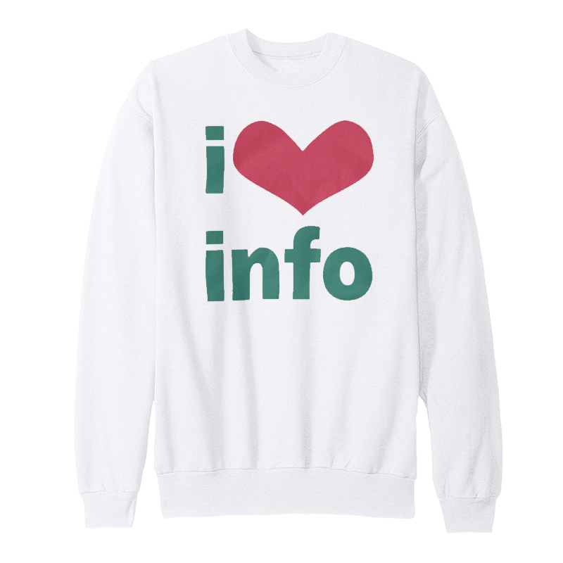 I Love Info Sweatshirt - TeesFreed.Com